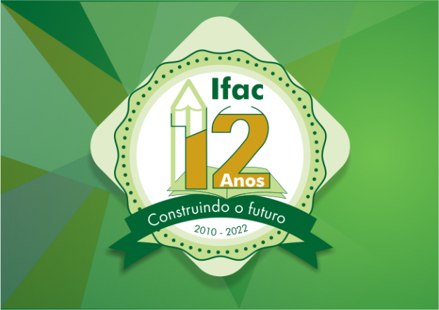 Parabéns, Ifac: 12 anos de educação pública, gratuita, de qualidade e ...